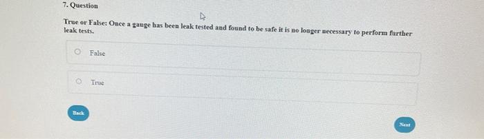Solved True or False: Once a gauge has been leak tested and | Chegg.com