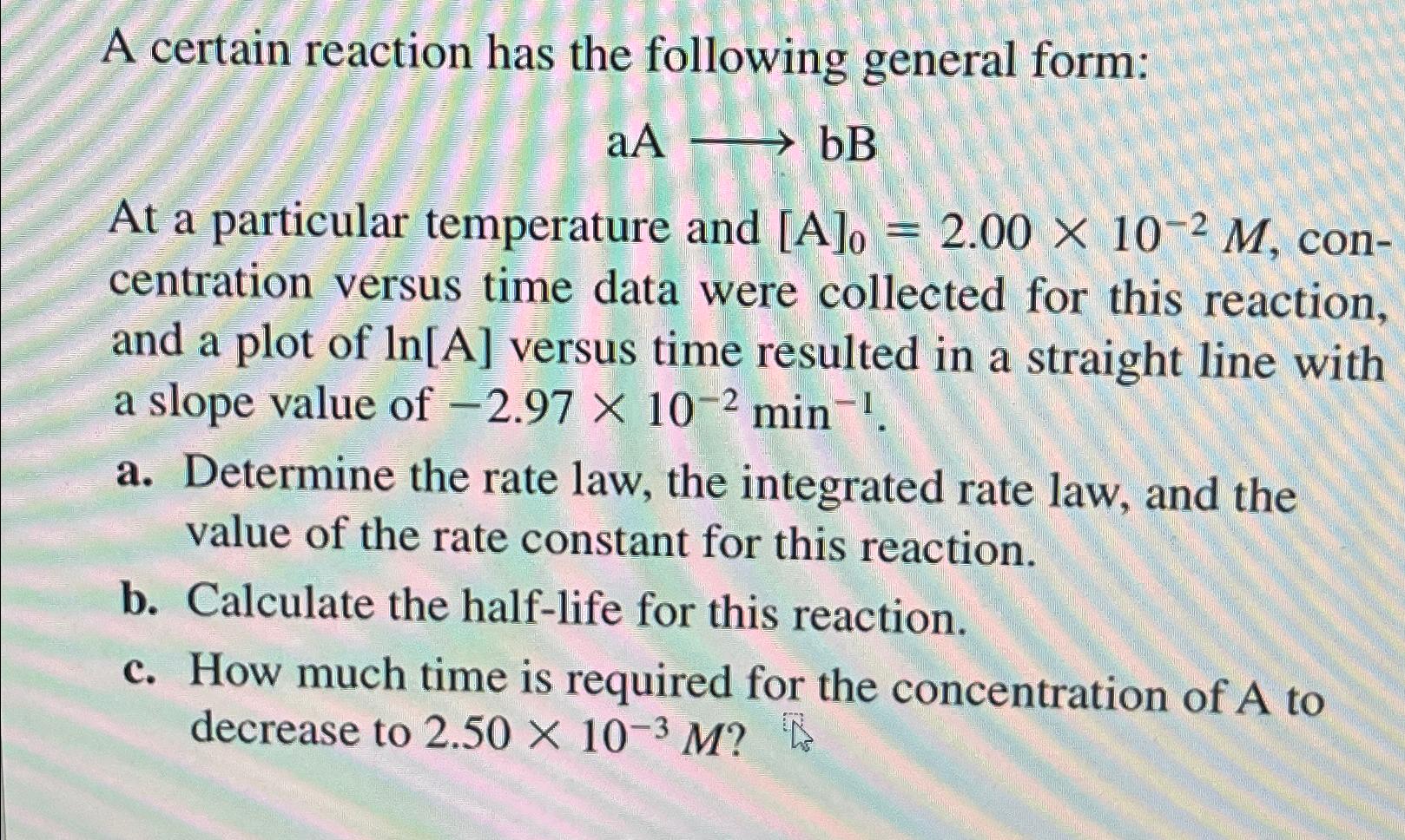 Solved A certain reaction has the following general | Chegg.com