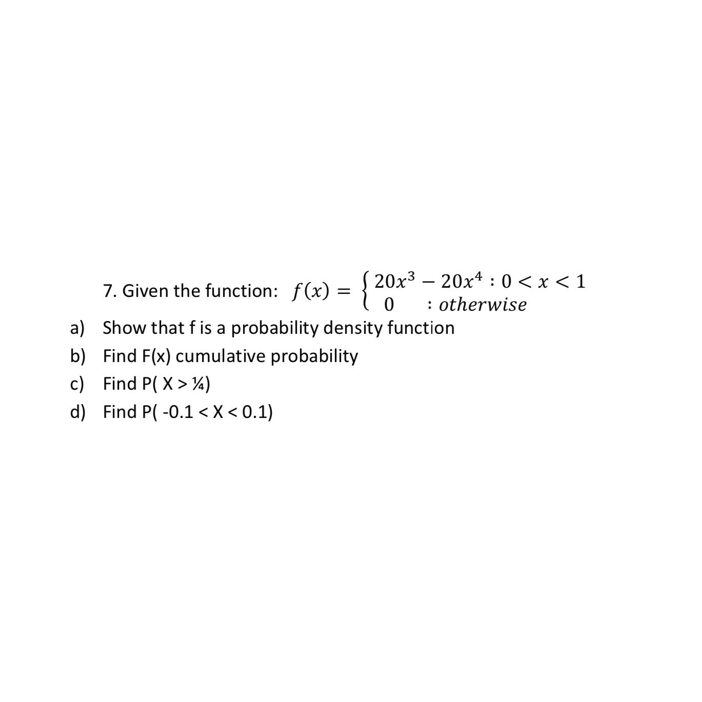 Solved Given the function: :0(a(b) ﻿find P(X>1/4)d) ﻿find | Chegg.com