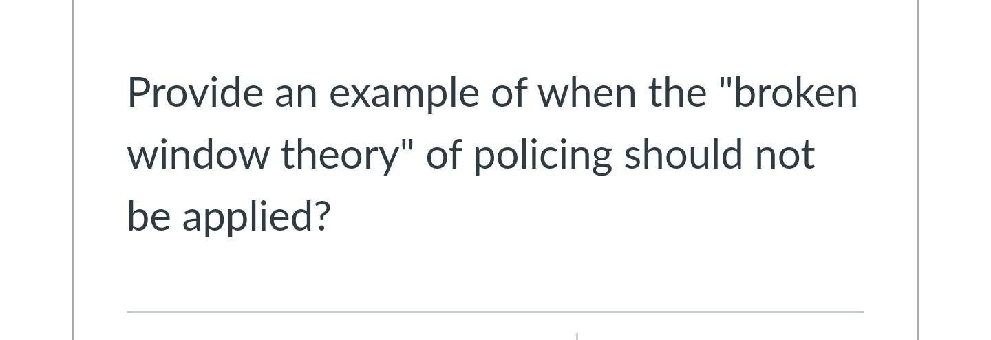 Solved Provide an example of when the "broken window theory" | Chegg.com