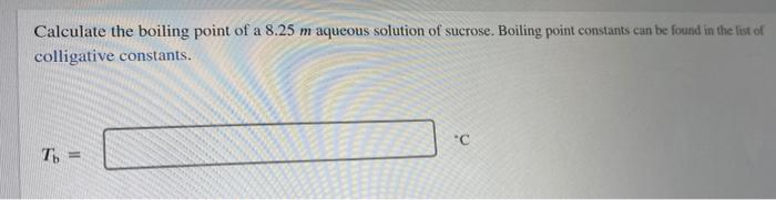 Solved Calculate the boiling point of a 8.25 m aqueous | Chegg.com