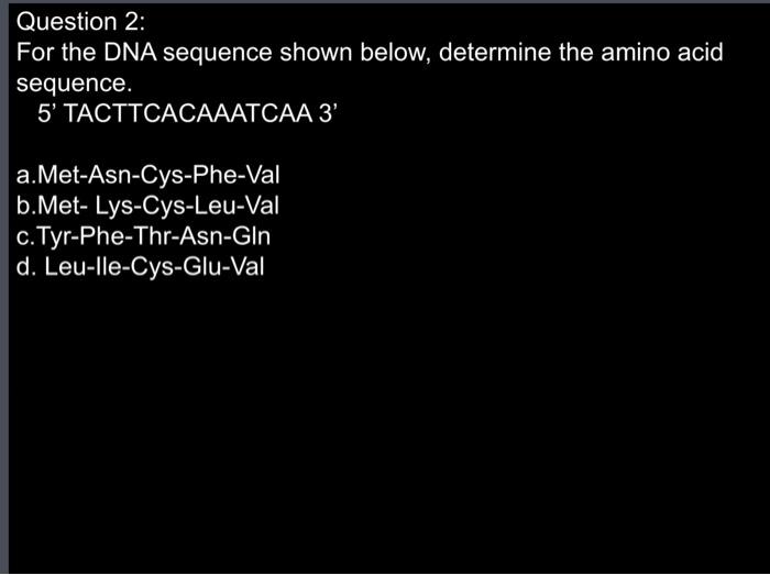 Solved Question 2: For the DNA sequence shown below, | Chegg.com
