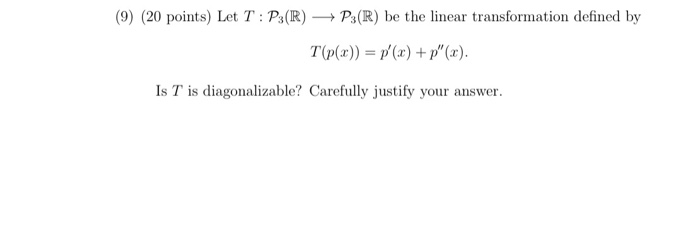 Solved (9) (20 points) Let T: P3(R) → P3(R) be the linear | Chegg.com