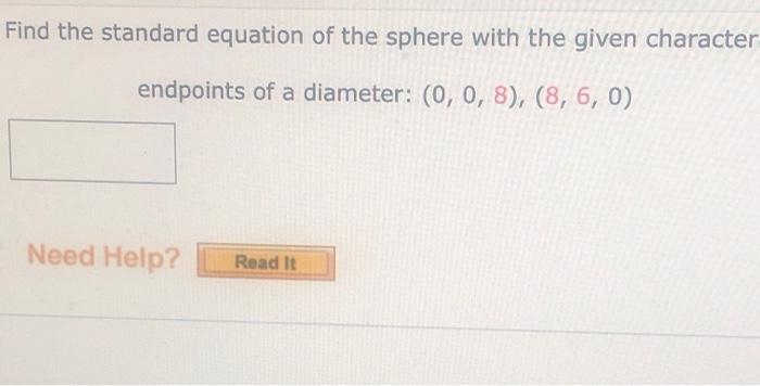 Solved Find the standard equation of the sphere with the | Chegg.com