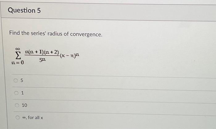 Solved Find the series' radius of convergence. | Chegg.com