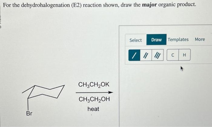 Solved For the dehydrohalogenation (E2) reaction shown, draw | Chegg.com