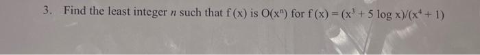 Solved 3. Find the least integer n such that f(x) is O(xn) | Chegg.com