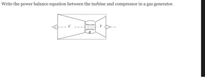 Solved Write the power balance equation between the turbine | Chegg.com