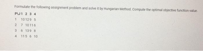 Solved 1 Formulate the following assignment problem and | Chegg.com