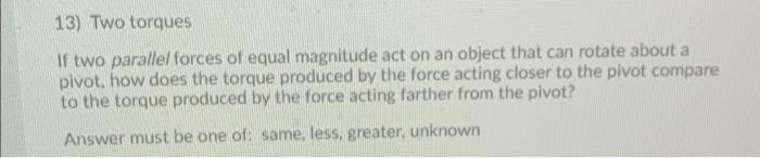 Solved 13) Two torques If two parallel forces of equal | Chegg.com