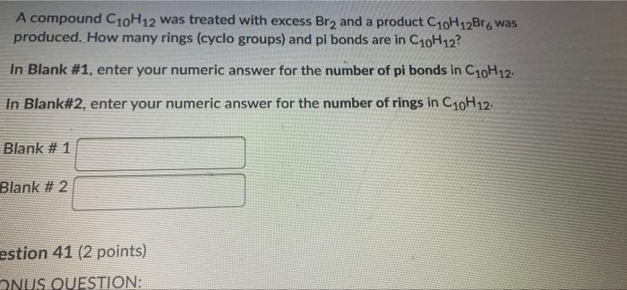 Solved A compound C10H12 was treated with excess Br2 and a | Chegg.com