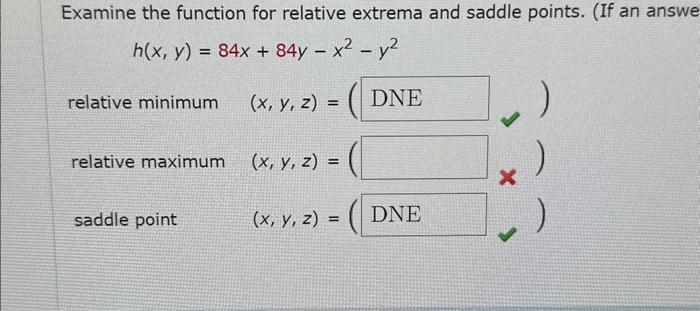 Solved Examine the function for relative extrema and saddle | Chegg.com