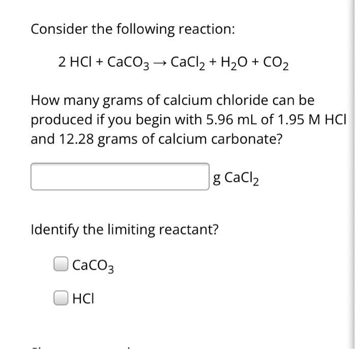 Solved Consider the following reaction: 2 HCl + CaCO3 → | Chegg.com