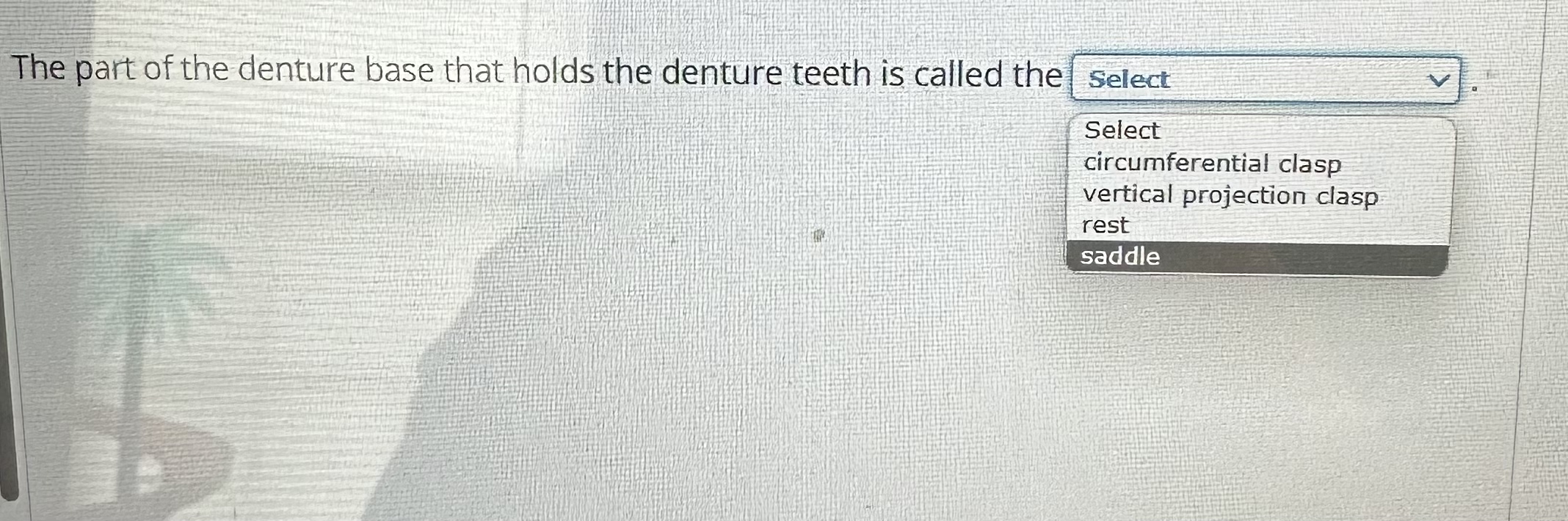 Solved The part of the denture base that holds the denture | Chegg.com