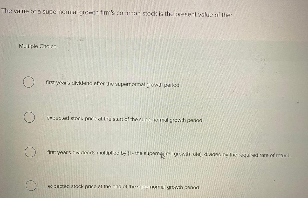 Solved The value of a supernormal growth firm's common stock | Chegg.com