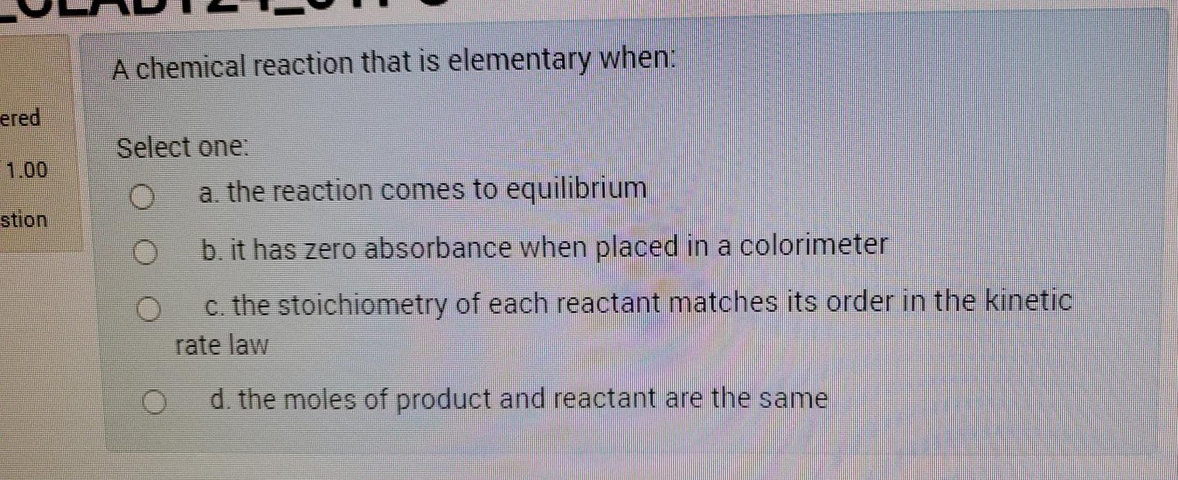 Solved A chemical reaction that is elementary when ered 1.00 | Chegg.com
