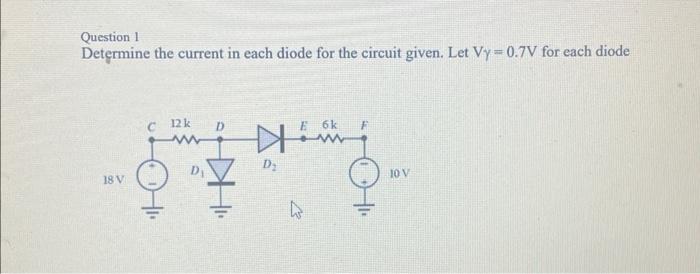 Solved Question 1 Determine the current in each diode for | Chegg.com