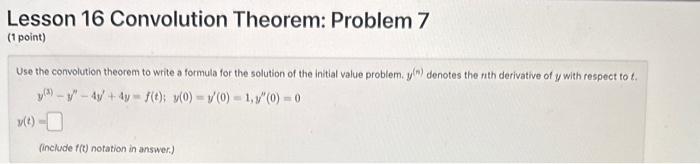 Solved Lesson 16 Convolution Theorem: Problem 7 (1 point) | Chegg.com