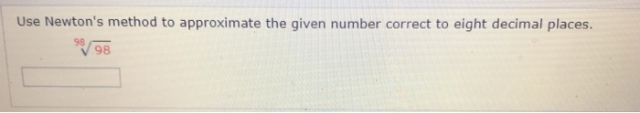 Solved Use Newton's method to approximate the given number | Chegg.com