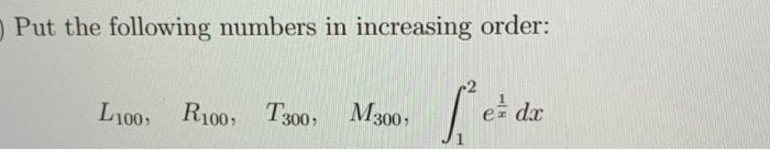 Solved Put the following numbers in increasing order: 100 | Chegg.com