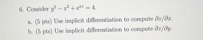 Solved 6. Consider y2−x2+exz=4. a. (5pts) Use implicit | Chegg.com