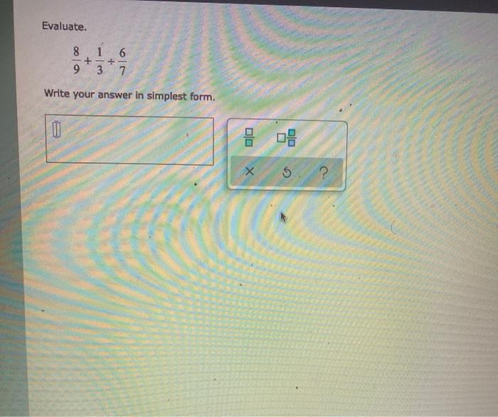 Solved Evaluate. 8 1 6 + 9 3 7 Write your answer in simplest | Chegg.com