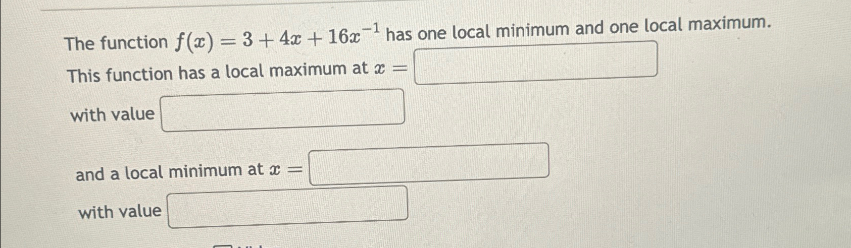Solved The function f(x)=3+4x+16x-1 ﻿has one local minimum | Chegg.com
