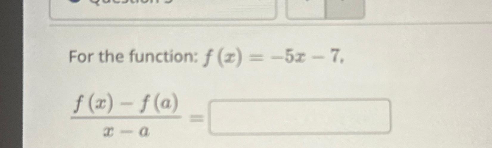 Solved For The Function F X 5x 7 F X F A X A