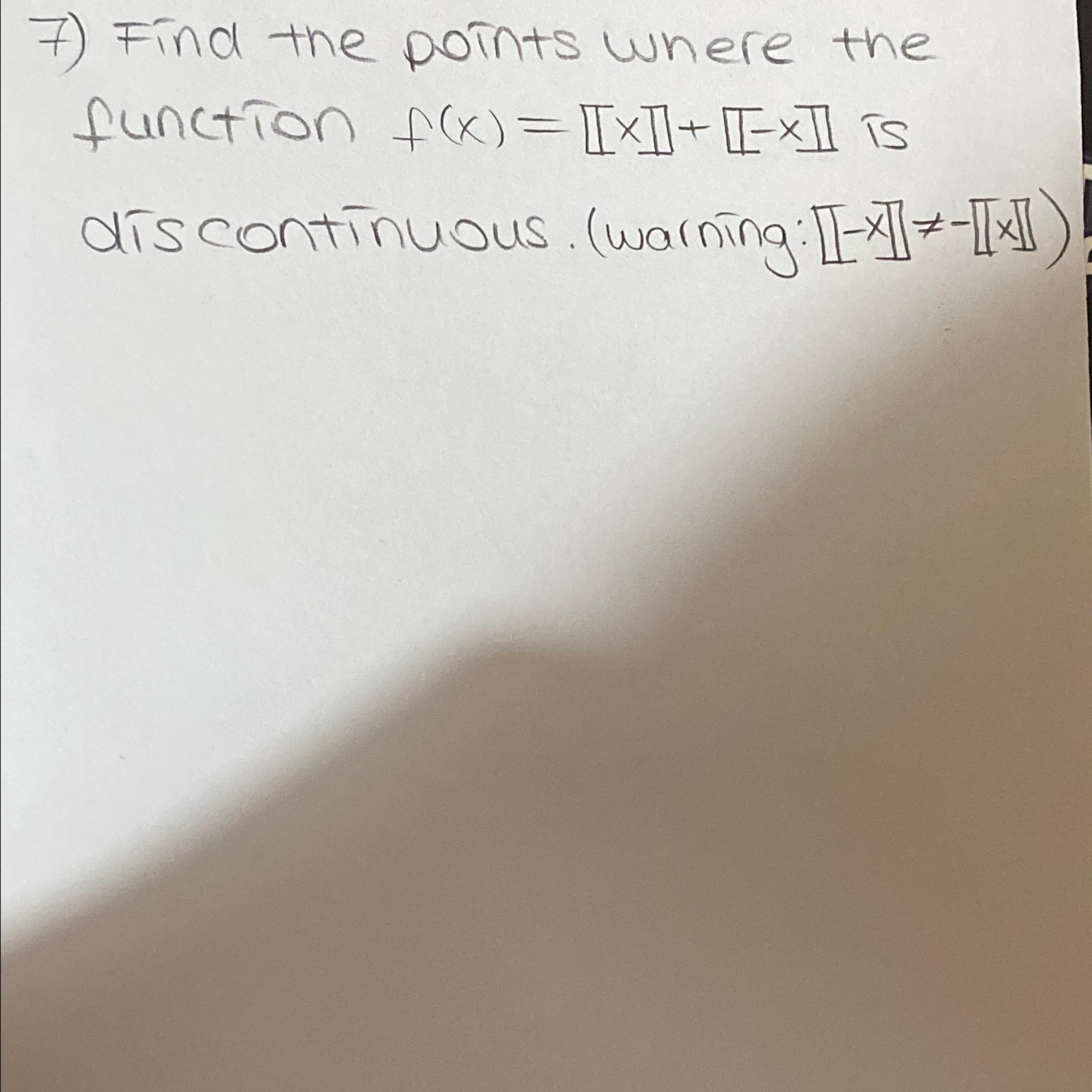 Solved Find the points where the function f(x)=[x]+[-x] ﻿is | Chegg.com