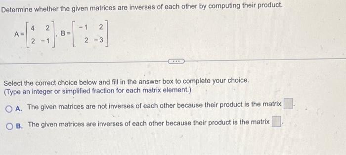 Solved Find the inverse, if it exists, for the given matrix. | Chegg.com