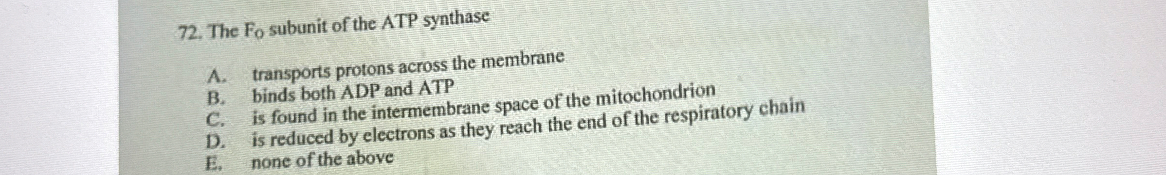 Solved The Fo subunit of the ATP synthaseA. ﻿transports | Chegg.com