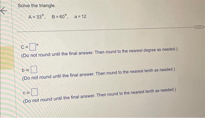 Solved K Solve the triangle. A = 33°, B = 60°, a = 12 c=° C | Chegg.com