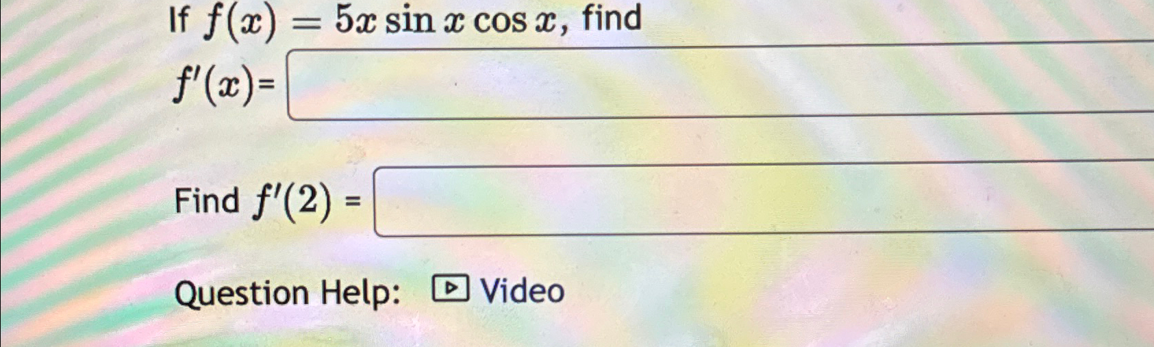 Solved If f(x)=5xsinxcosx, ﻿findf'(x)=Find f'(2)=Question | Chegg.com