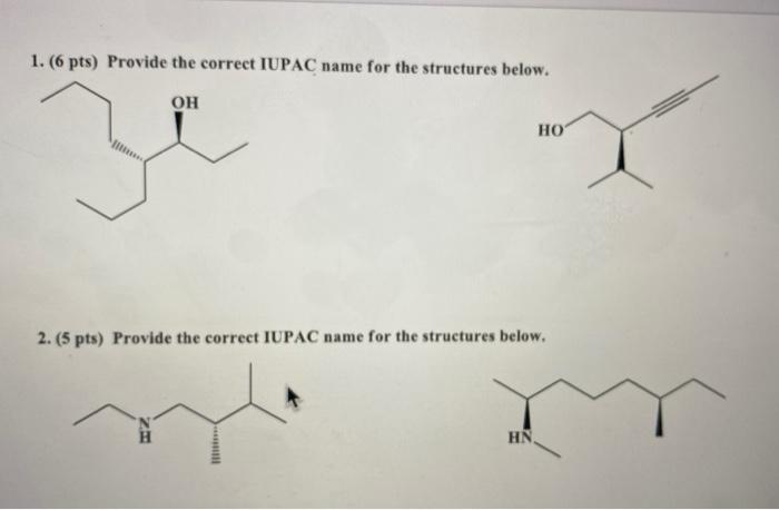 Solved 1. (6 pts) Provide the correct IUPAC name for the | Chegg.com Solved 1. (6 pts) Provide the correct IUPAC name for the | Chegg.com