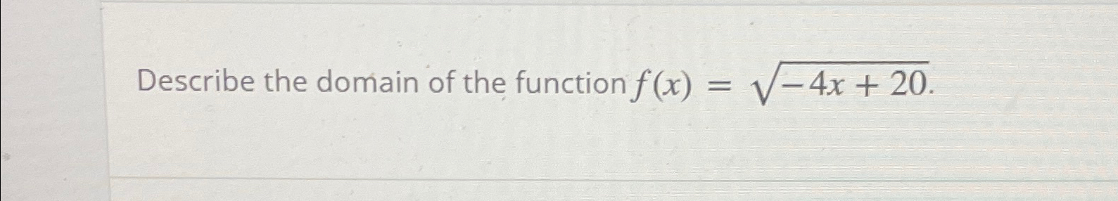 Solved Describe the domain of the function f(x)=-4x+202. | Chegg.com