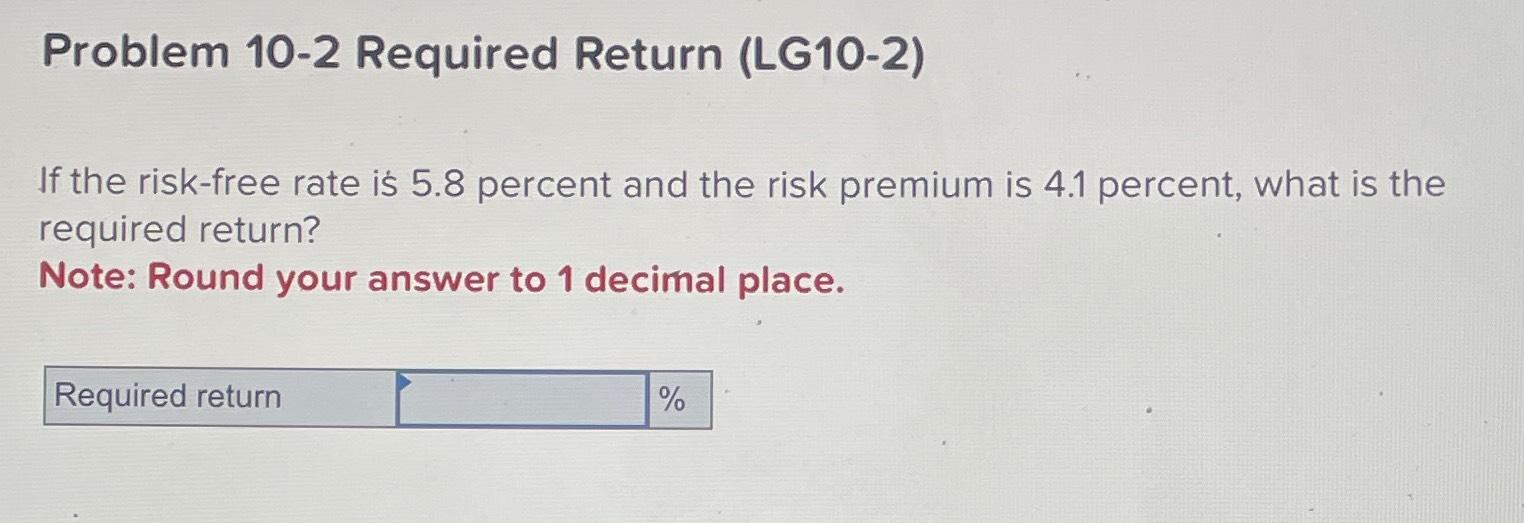 Solved Problem 10-2 ﻿Required Return (LG10-2)If the | Chegg.com