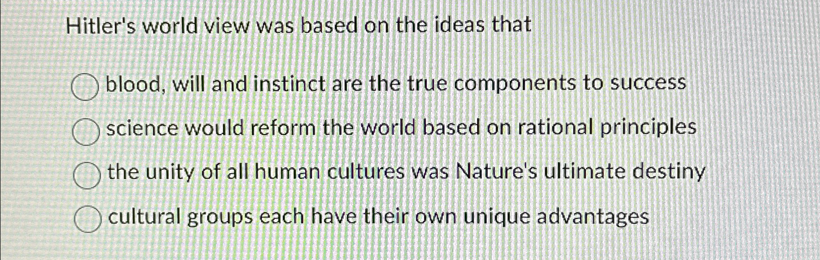 Solved Hitler's world view was based on the ideas thatblood, | Chegg.com