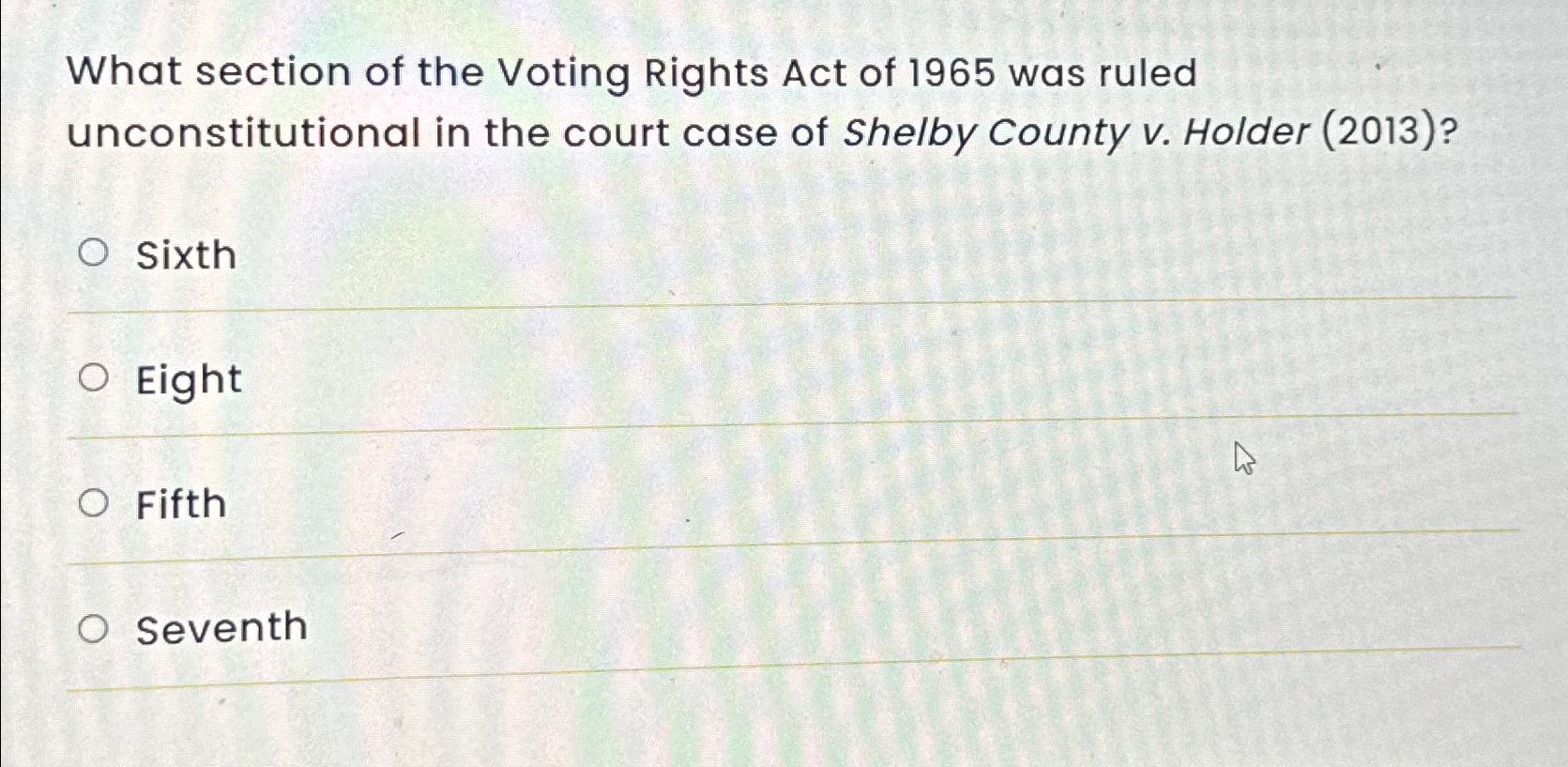 Solved What section of the Voting Rights Act of 1965 ﻿was | Chegg.com