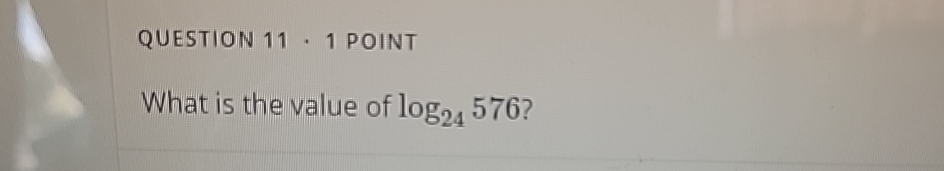 Solved QUESTION 11 - 1 ﻿POINTWhat is the value of log24576 ? | Chegg.com