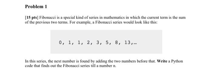 Solved [15 pts] Fibonacci is a special kind of series in | Chegg.com