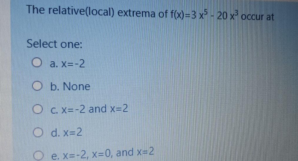 Solved The relative(local) extrema of f(x)=3 x5 - 20 x occur | Chegg.com