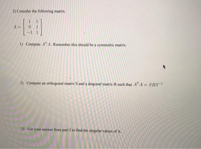 Solved 2) Consider the following matrix. A= 0 1 1) Compute | Chegg.com
