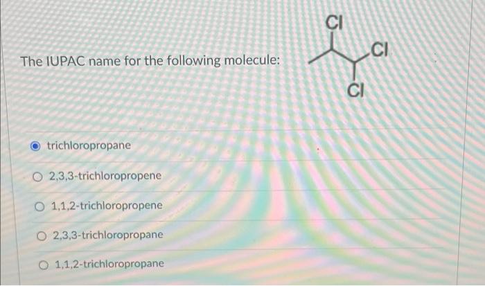 Solved CI of CI The IUPAC name for the following molecule: | Chegg.com