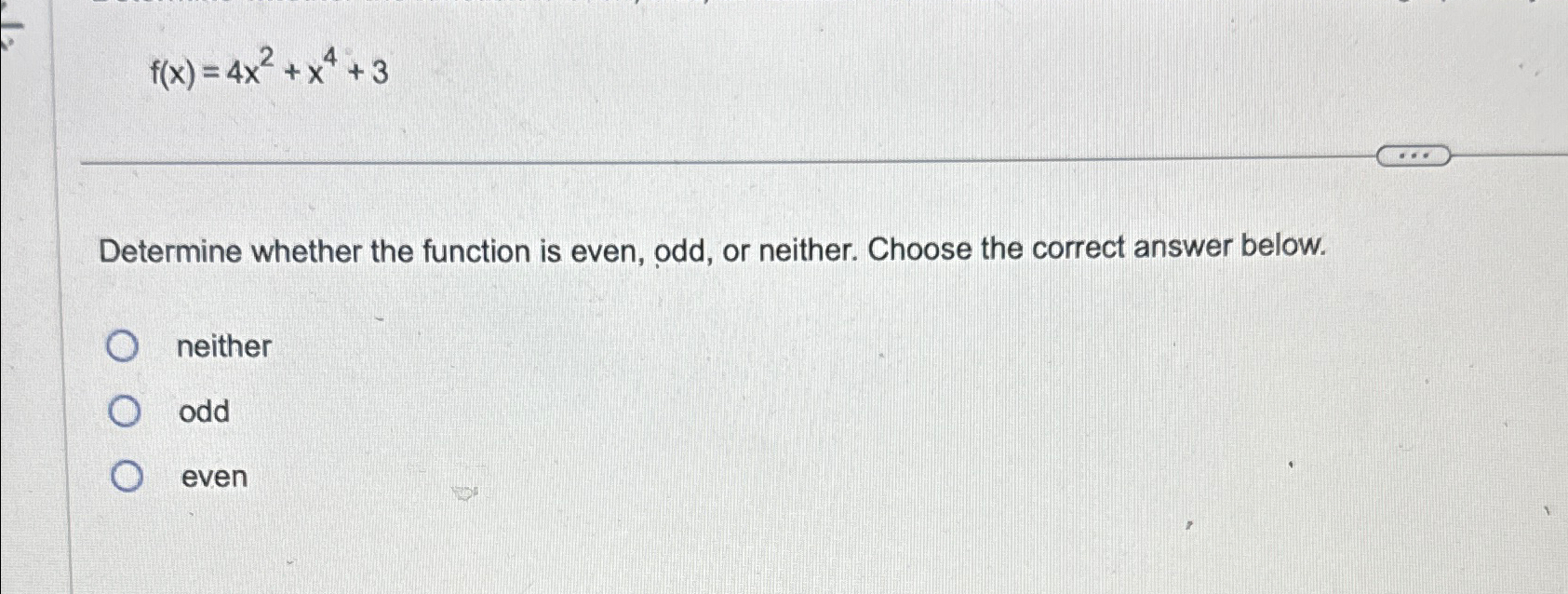 Solved f(x)=4x2+x4+3Determine whether the function is even, | Chegg.com