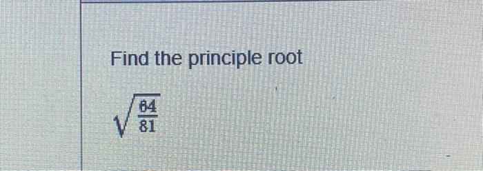 Solved Find the principle root 8164 | Chegg.com