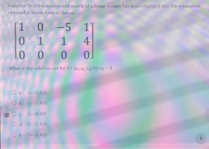 Solved Suppose That The Augmented Matrix Of A Linear System