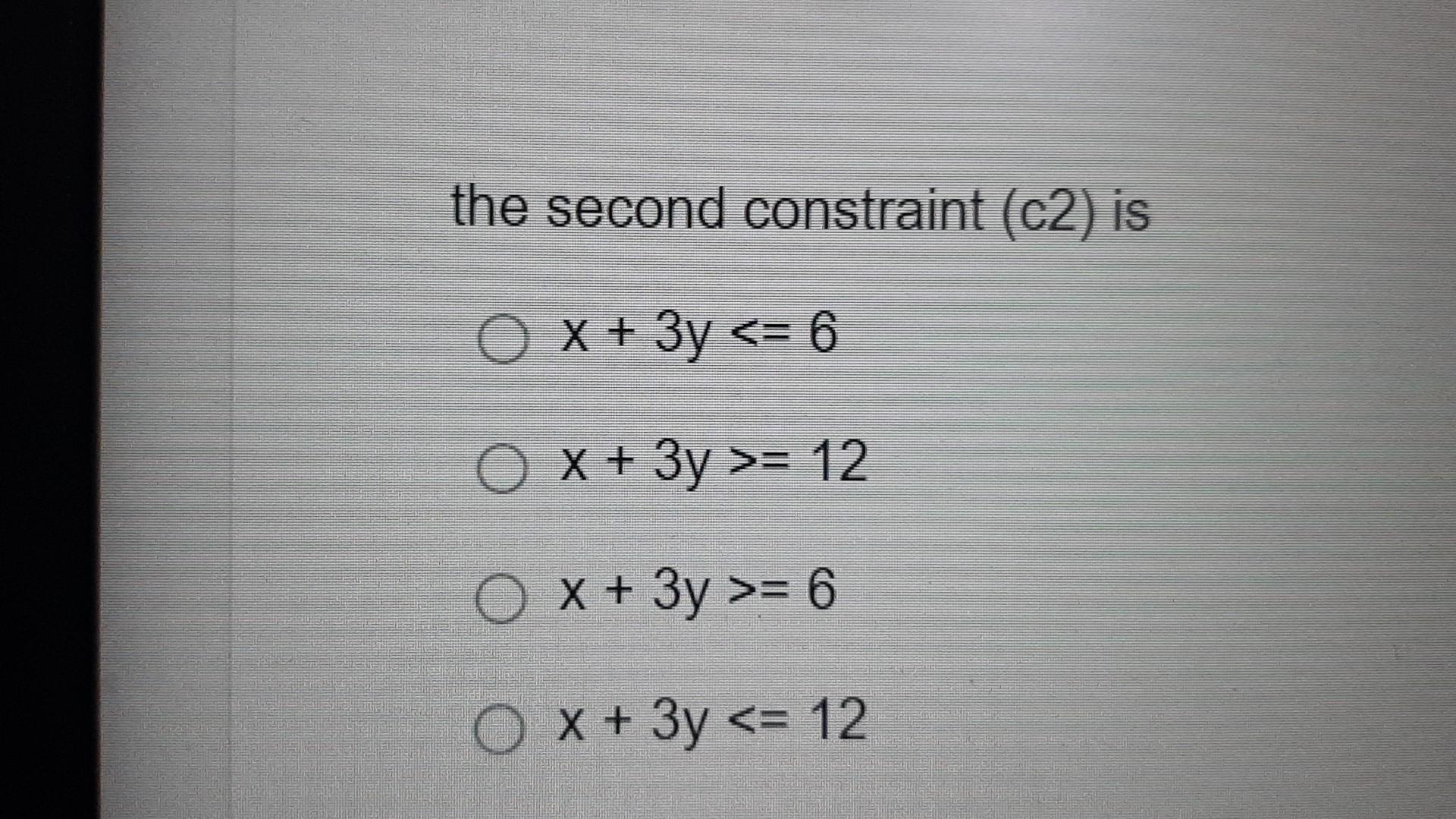 Solved the second constraint (c2) is | Chegg.com