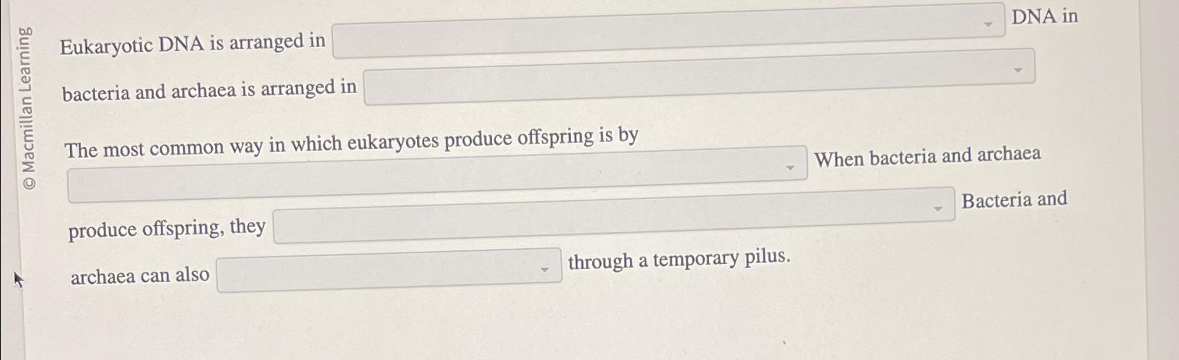 Solved Eukaryotic DNA is arranged inDNA inbacteria and | Chegg.com