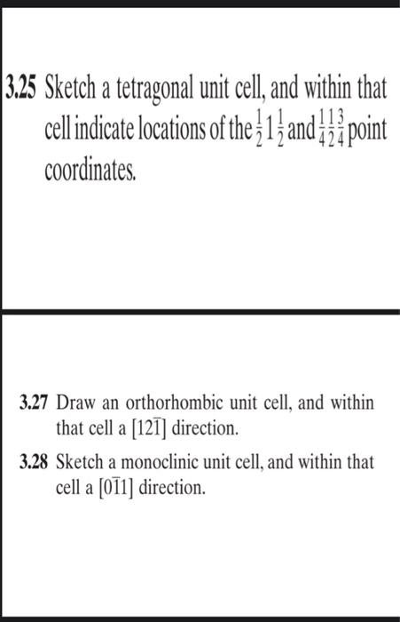 Solved |3.25 Sketch a tetragonal unit cell, and within that | Chegg.com