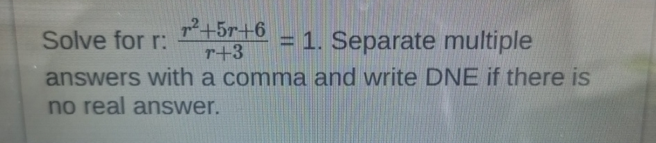 Solved Solve for r:r2+5r+6r+3=1. ﻿Separate multiple answers | Chegg.com